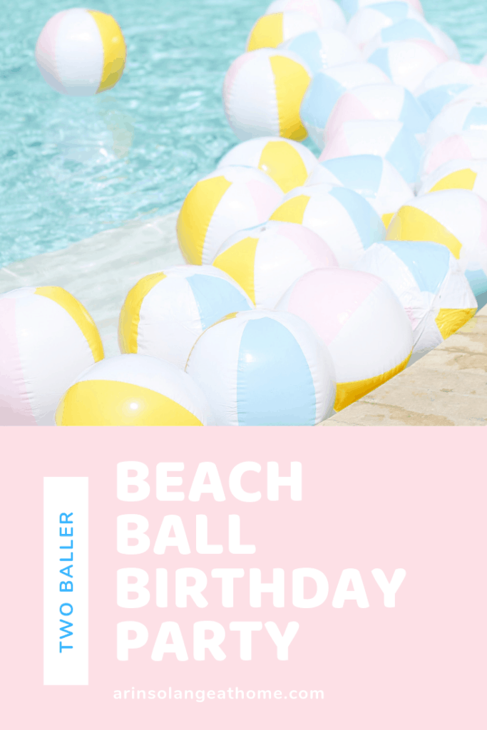 'TWO BALLER' Beach Ball Birthday Party - arinsolangeathome